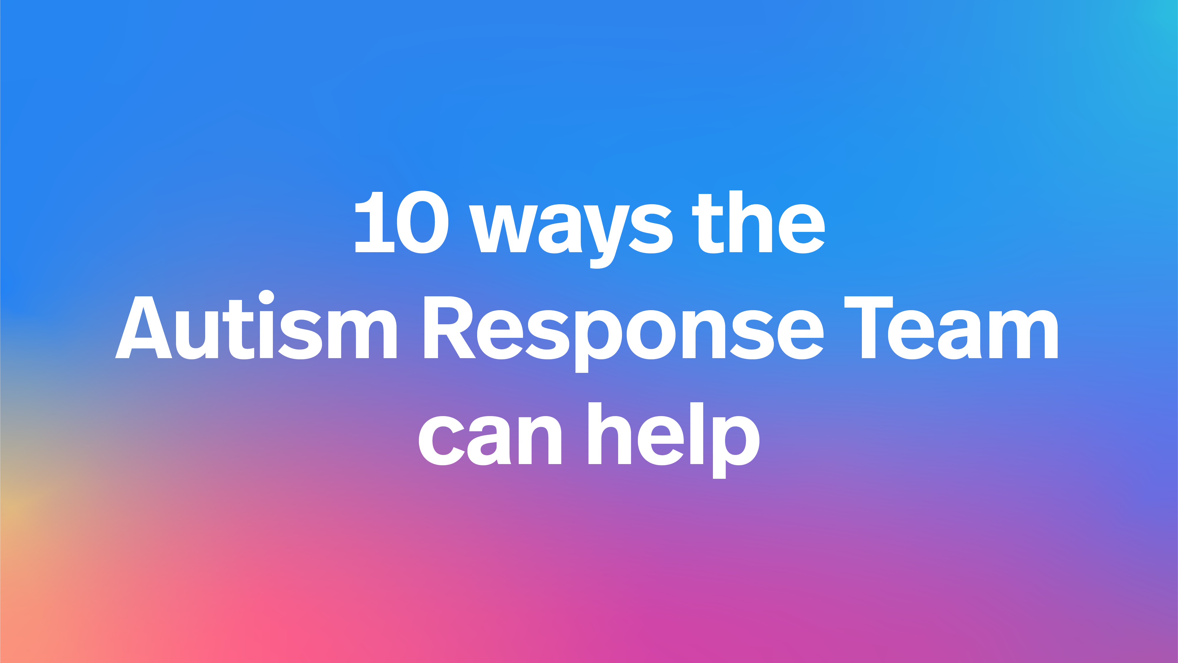 10 Ways the Autism Response Team (ART) Can Help | Autism Speaks