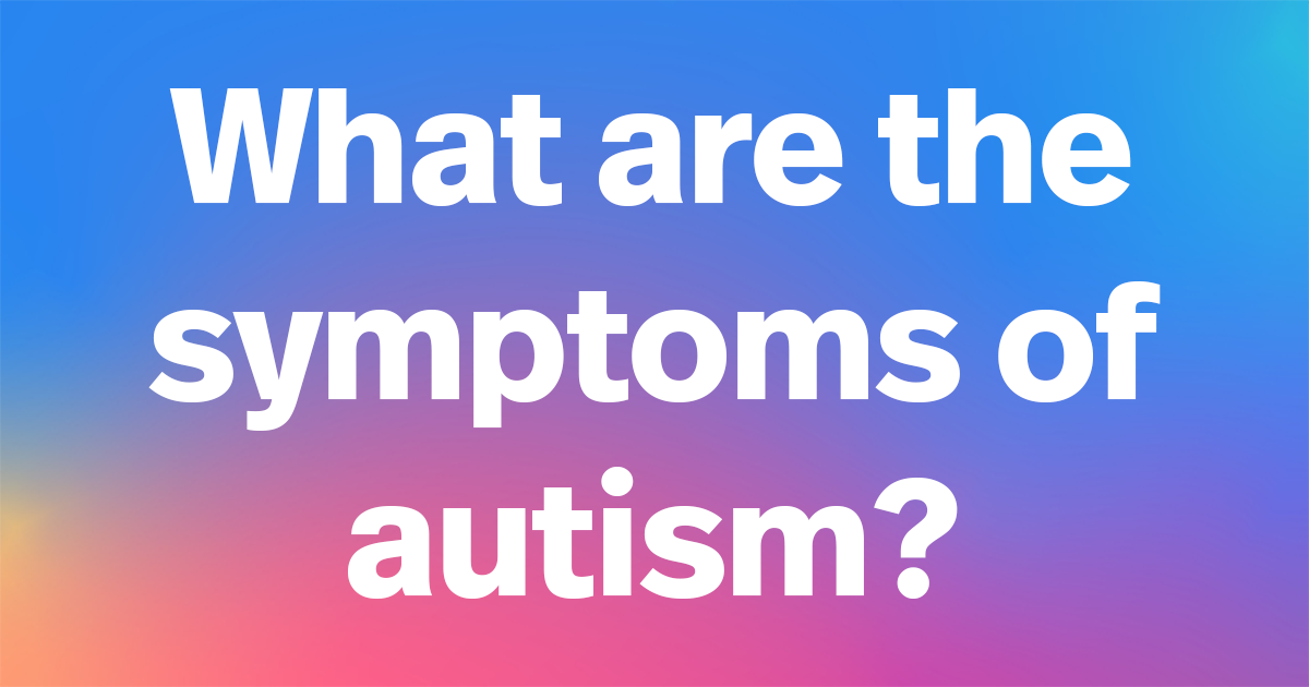 Autism symptoms | Autism Speaks