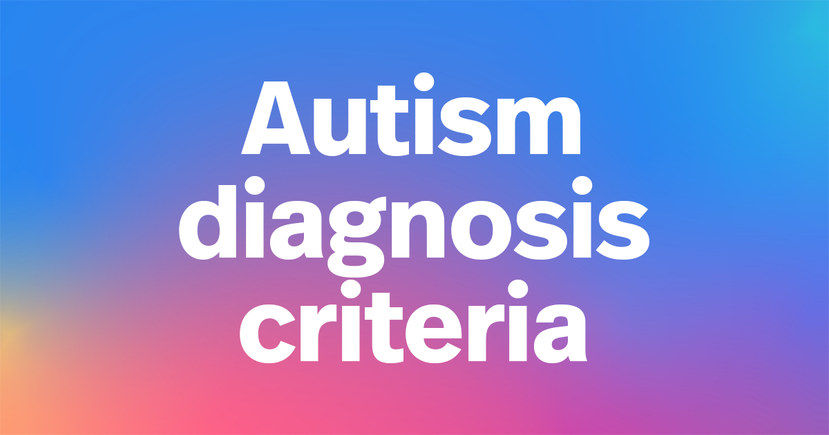 Autism diagnostic criteria: DSM-5 | Autism Speaks